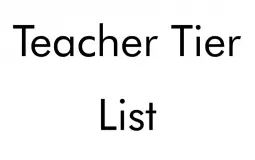 Teacher Tier List Tier List Maker - TierLists.com